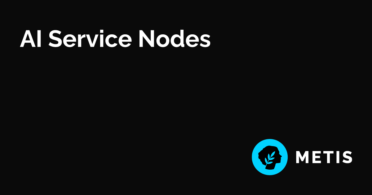 AI Service Nodes | Metis Docs
